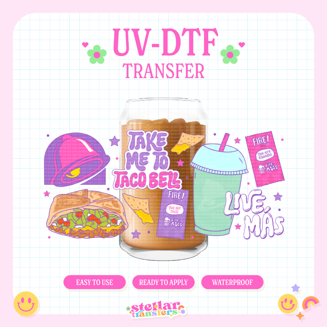 TAKE ME TO TACO B - 16 OZ UV DTF – Stellar Transfers